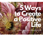 5 Easy Exercises to Create a Positive Life! | Cherie Roe Dirksen